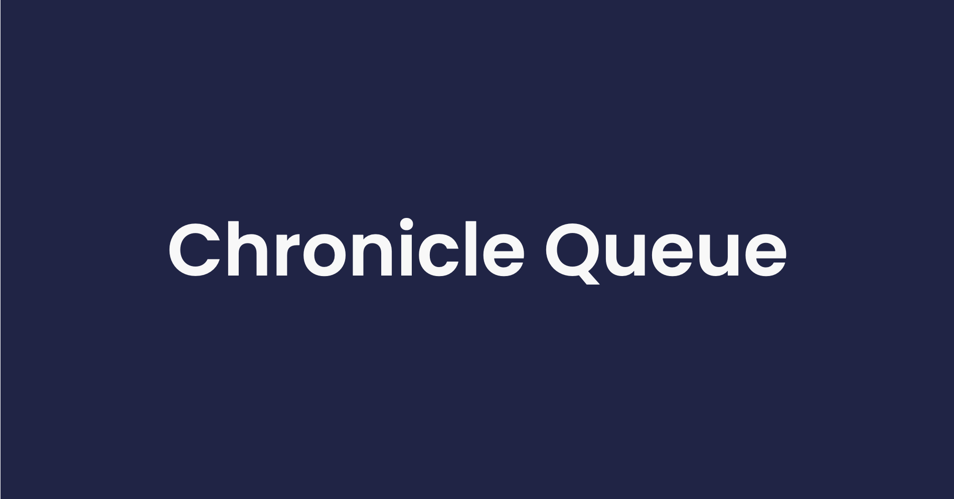 Chronicle Queue - Chronicle Software